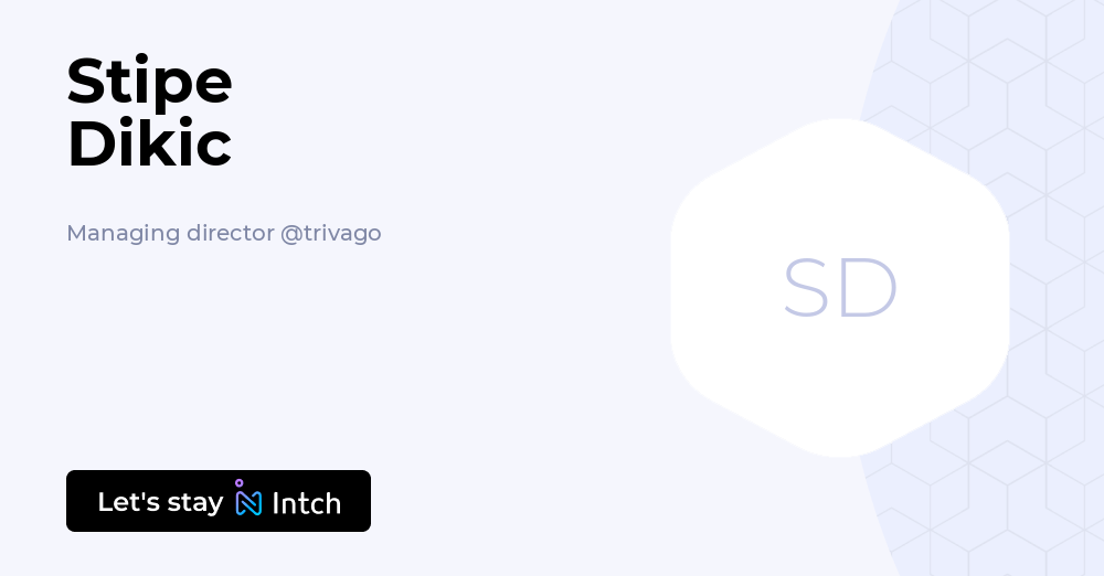 Stipe Dikic - Managing director, trivago | Intch