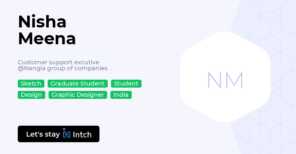 Nisha Meena - Customer support excutive, Nangia group of companies | Intch