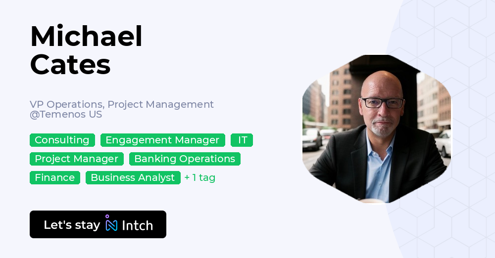 Michael Cates - VP Operations, Project Management, Temenos US | Intch