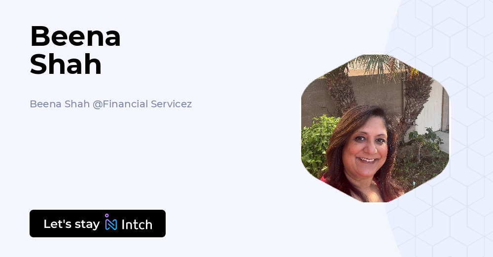 Beena Shah - Beena Shah, Financial Servicez | Intch
