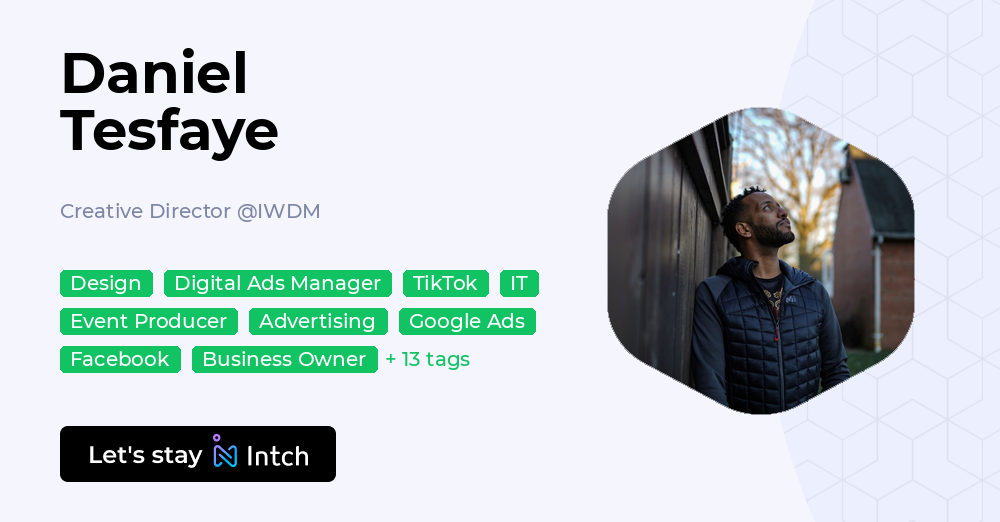 Daniel Tesfaye - Creative Director, IWDM | Intch