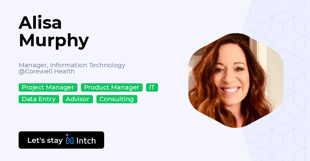 Alisa Murphy - Manager, Information Technology, Corewell Health | Intch