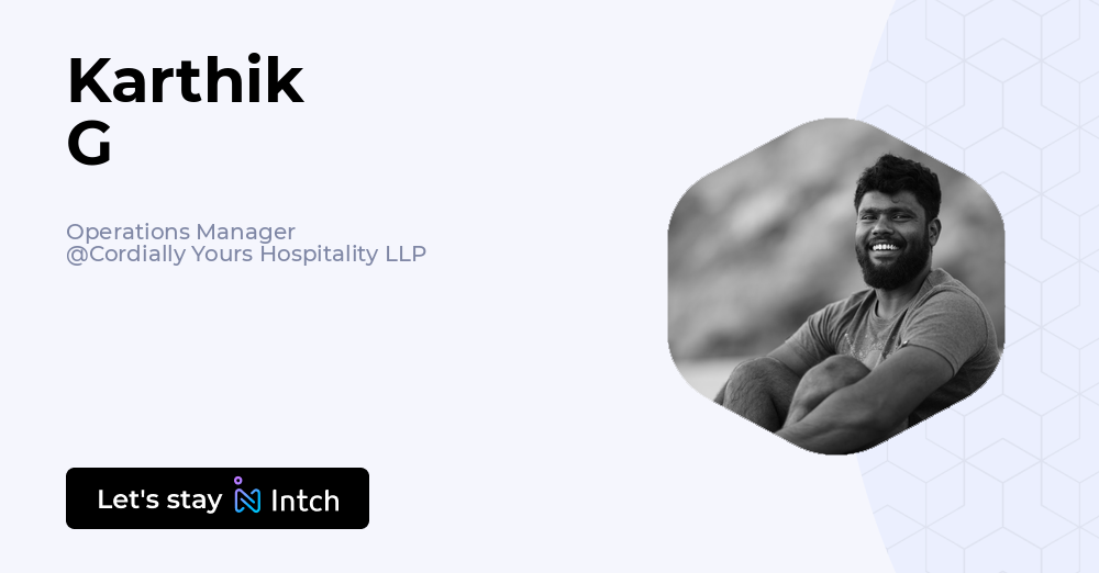 Karthik G - Operations Manager, Cordially Yours Hospitality LLP | Intch