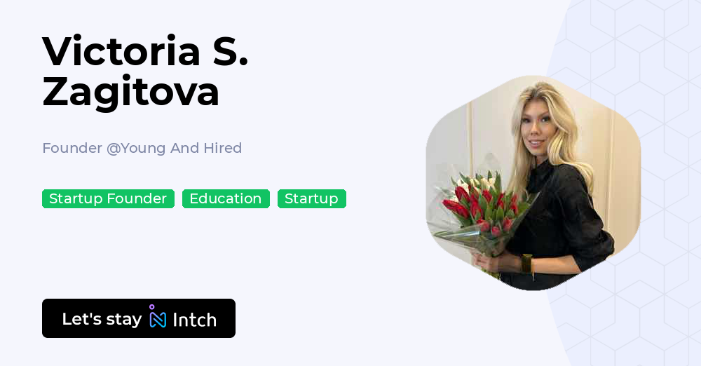 Victoria S. Zagitova - Founder, Young And Hired | Intch