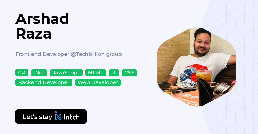 Arshad Raza - Front end Developer, Techbillion group | Intch
