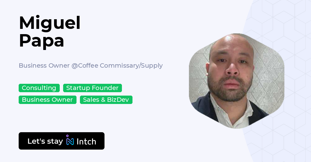 Miguel Papa - Business Owner, Coffee Commissary/Supply | Intch
