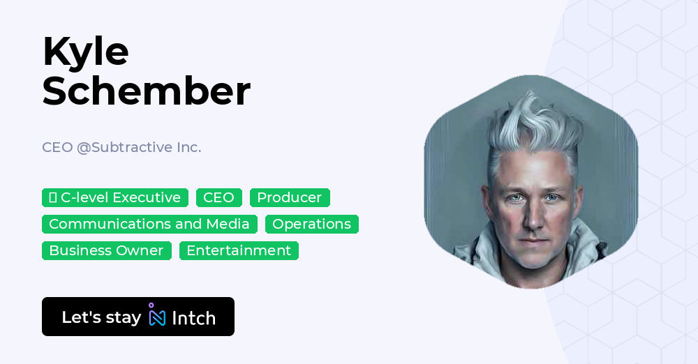 Kyle Schember - CEO, Subtractive Inc. | Intch
