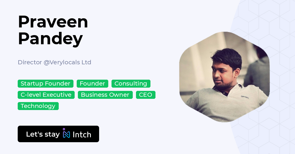 Praveen Pandey - Director, Verylocals Ltd | Intch