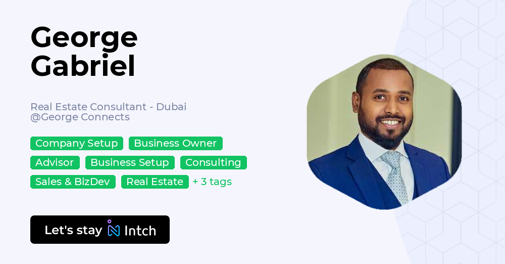 George Gabriel - Real Estate Consultant - Dubai, George Connects | Intch
