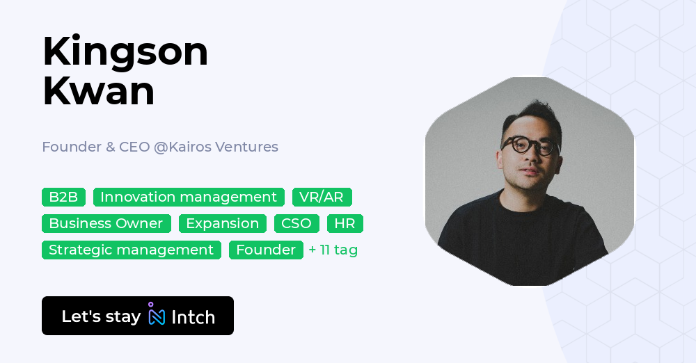 Kingson Kwan - Founder & CEO, Kairos Ventures | Intch