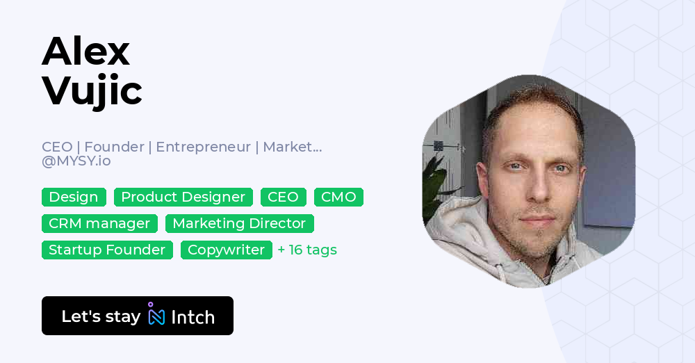 Alex Vujic - CEO | Founder | Entrepreneur | Marketer | Music Producer & Executive, MYSY.io | Intch