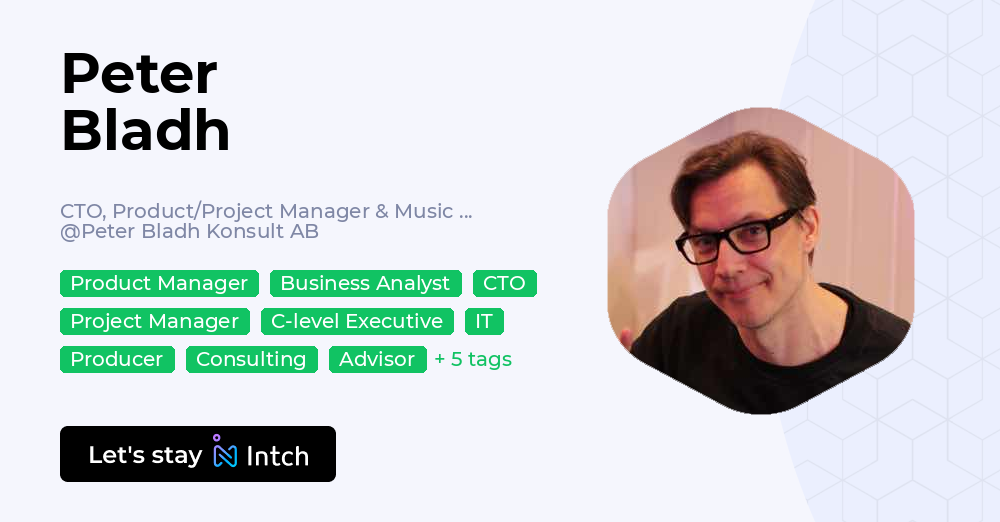 Peter Bladh - CTO, Product/Project Manager & Music Producer, Peter Bladh Konsult AB | Intch