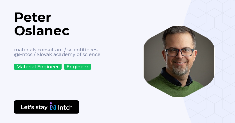 Peter Oslanec - materials consultant / scientific researcher, Entos / Slovak academy of science ...
