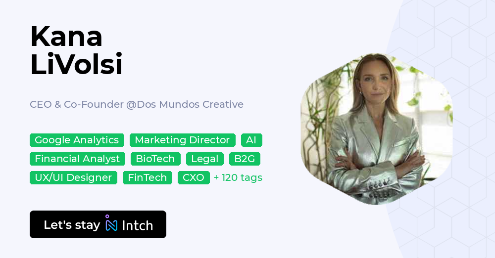 Kana LiVolsi - CEO & Co-Founder, Dos Mundos Creative | Intch
