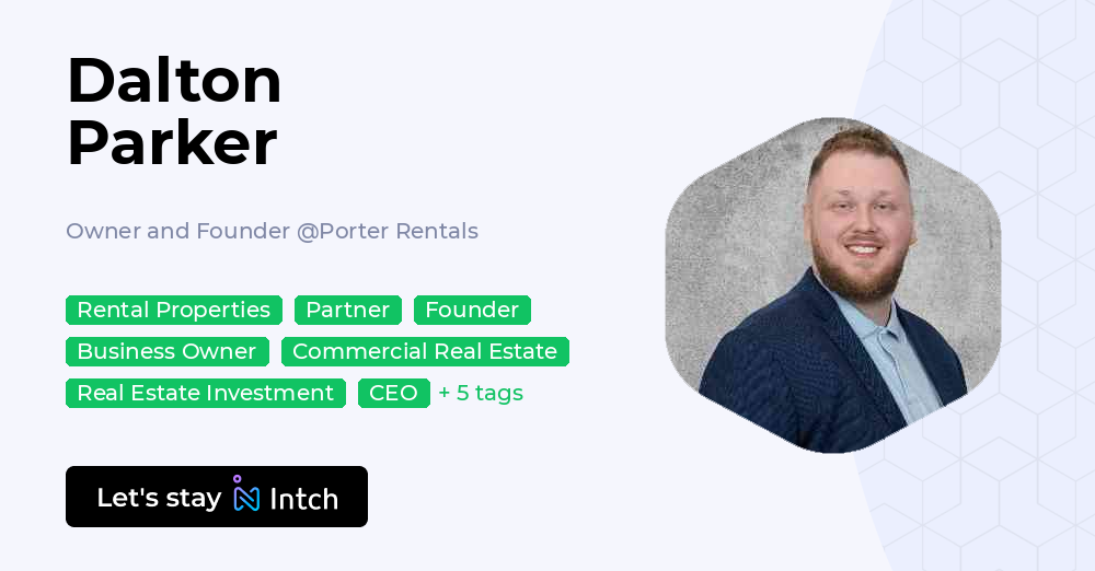 Dalton Parker - Owner and Founder, Porter Rentals | Intch