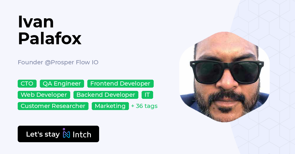 Ivan Palafox - Founder, Prosper Flow IO | Intch