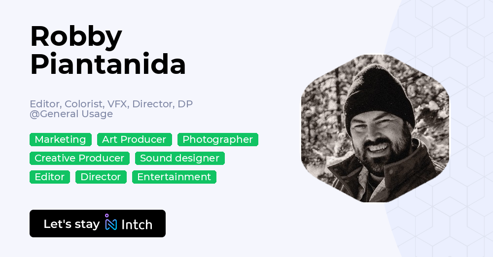 Robby Piantanida - Editor, Colorist, VFX, Director, DP, General Usage | Intch