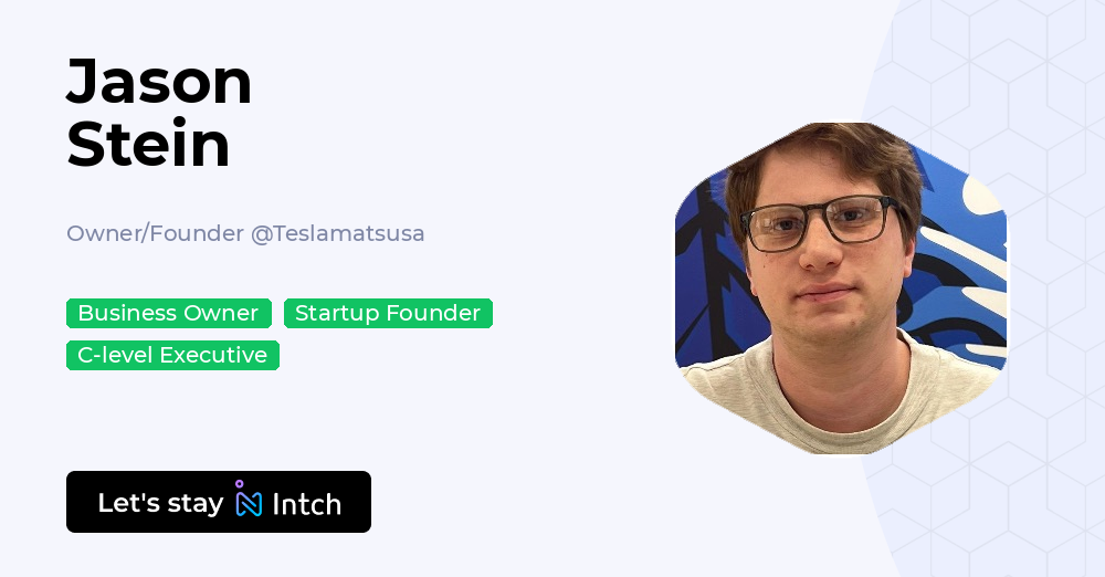 Jason Stein - Owner/Founder, Teslamatsusa | Intch