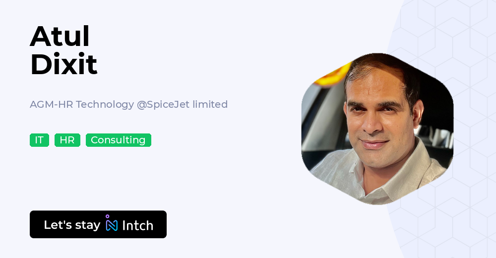 Atul Dixit - AGM-HR Technology, SpiceJet limited | Intch