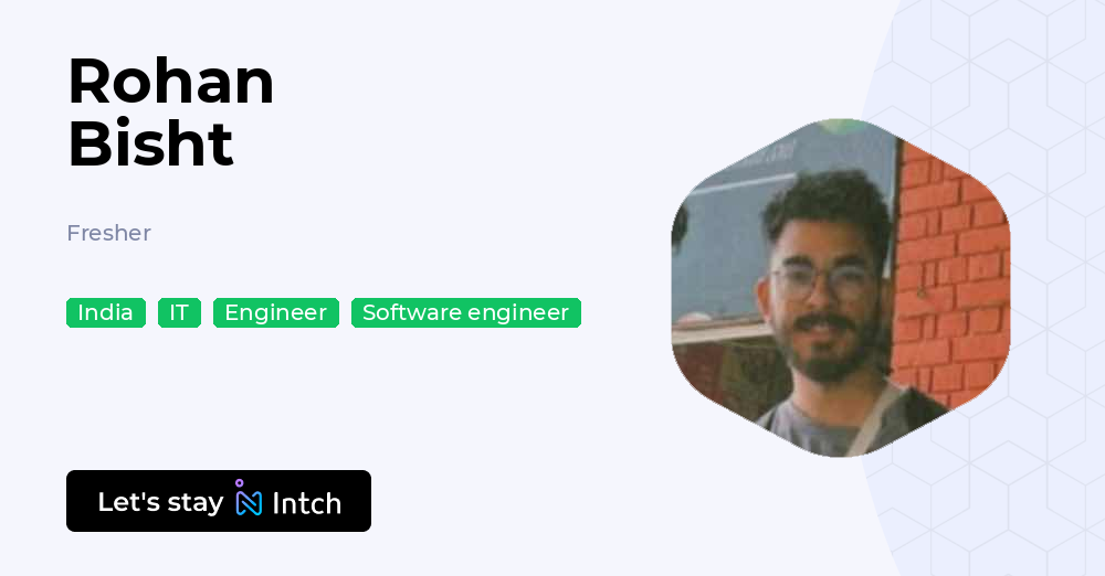 Rohan Bisht - Fresher, | Intch