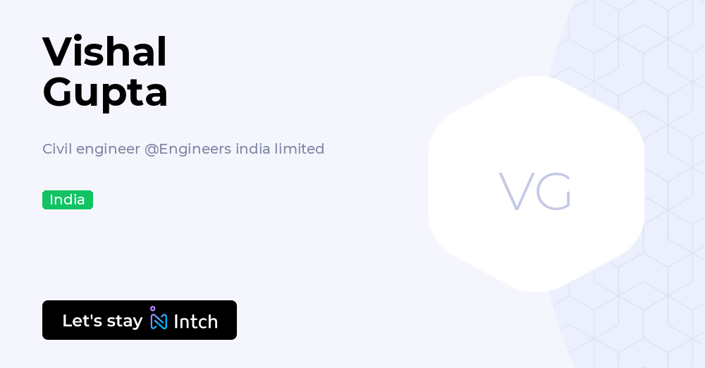 Vishal Gupta - Civil engineer, Engineers india limited | Intch