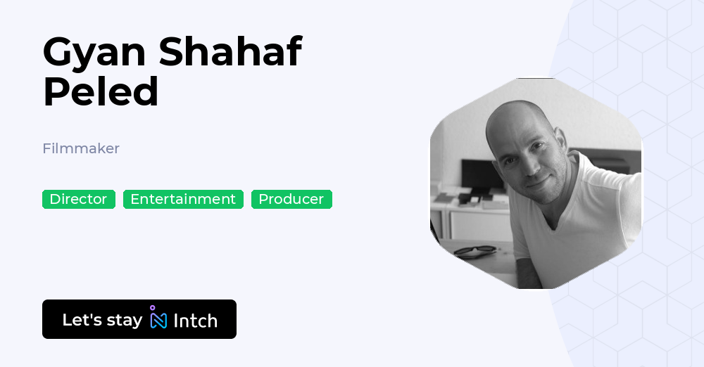 Gyan Shahaf Peled - Filmmaker, | Intch