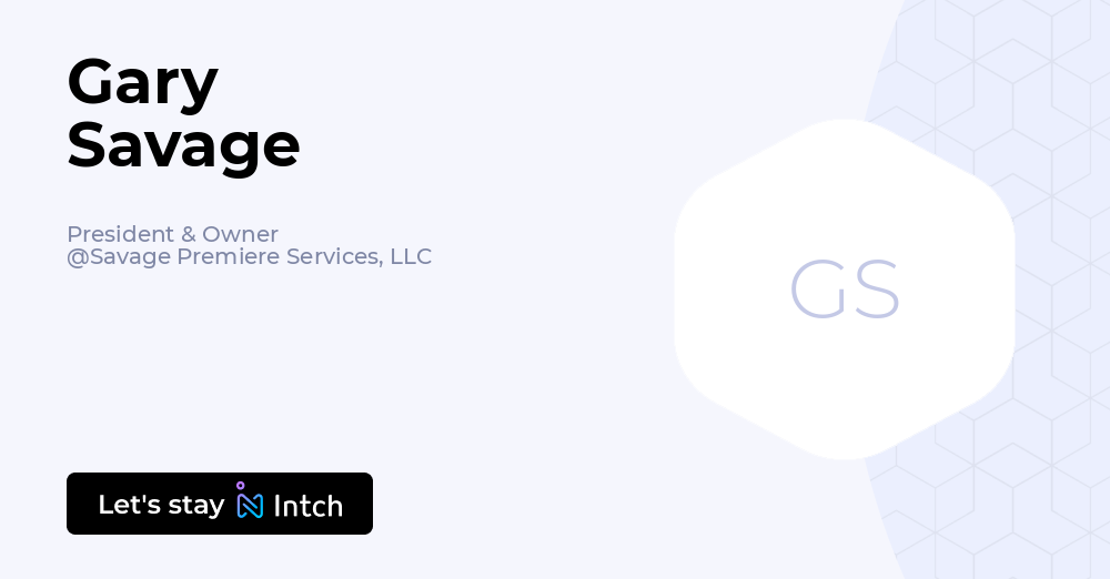 Gary Savage - President & Owner, Savage Premiere Services, LLC | Intch
