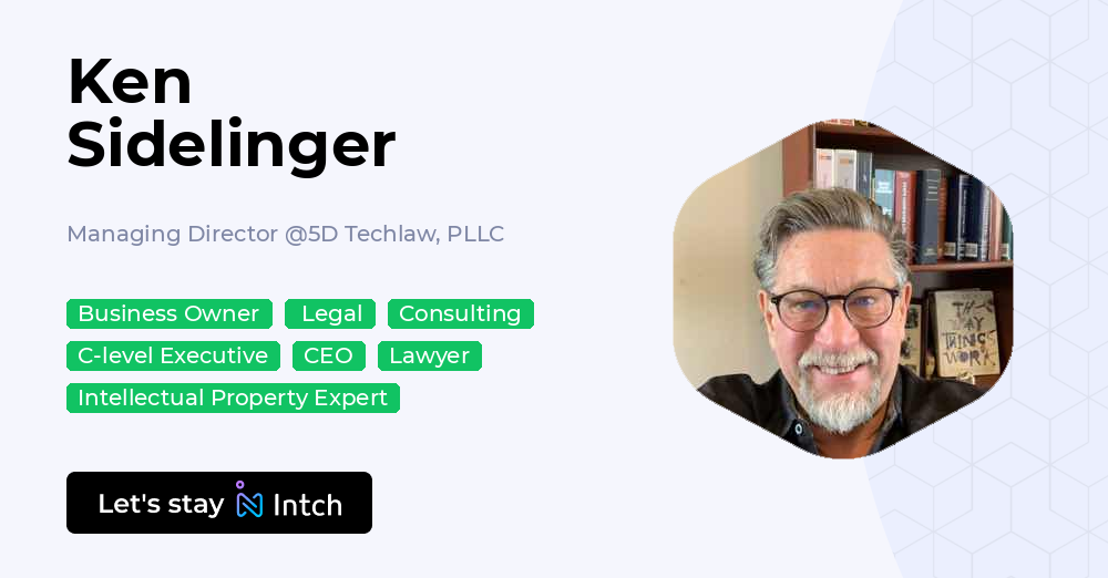 Ken Sidelinger - Managing Director, 5D Techlaw, PLLC | Intch