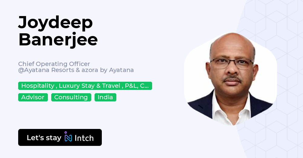 Joydeep Banerjee - Chief Operating Officer, Ayatana Resorts & azora by ...