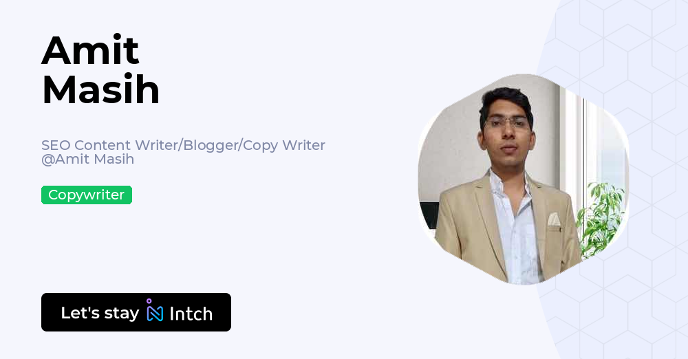 Amit Masih - SEO Content Writer/Blogger/Copy Writer, Amit Masih | Intch