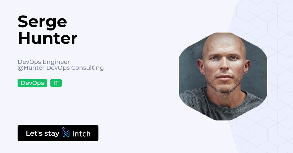 Serge Hunter - DevOps Engineer, Hunter DevOps Consulting | Intch