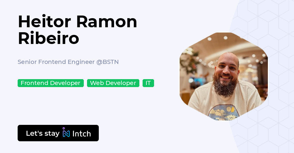 Heitor Ramon Ribeiro - Senior Frontend Engineer, BSTN | Intch