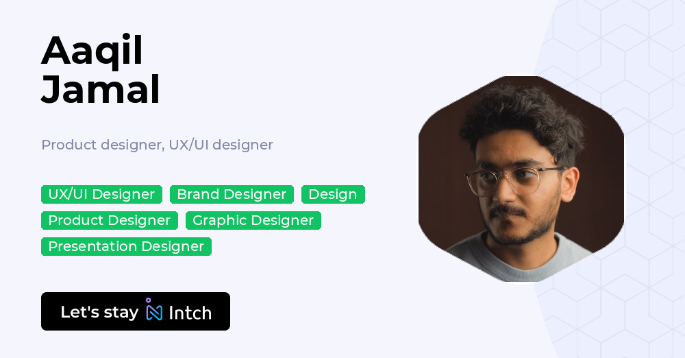 Aaqil Jamal - Product designer, UX/UI designer, | Intch