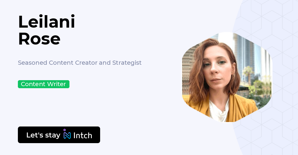 Leilani Rose - Seasoned Content Creator and Strategist, | Intch