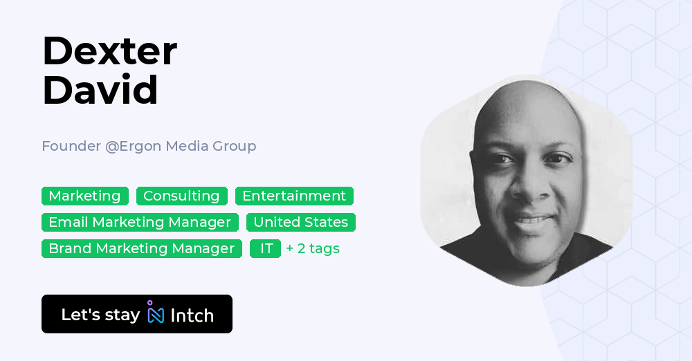 Dexter David - Founder, Ergon Media Group | Intch