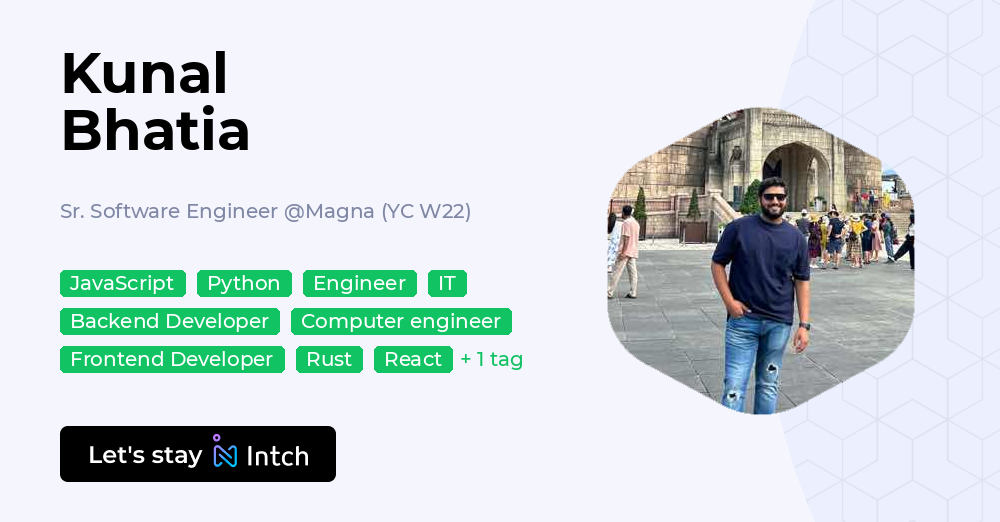 Kunal Bhatia - Sr. Software Engineer, Magna (YC W22) | Intch Kunal Bhatia - Sr. Software Engineer, Magna (YC W22) | Intch