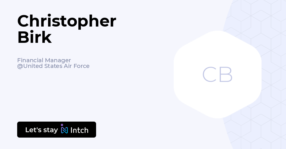 Christopher Birk - Financial Manager, United States Air Force | Intch