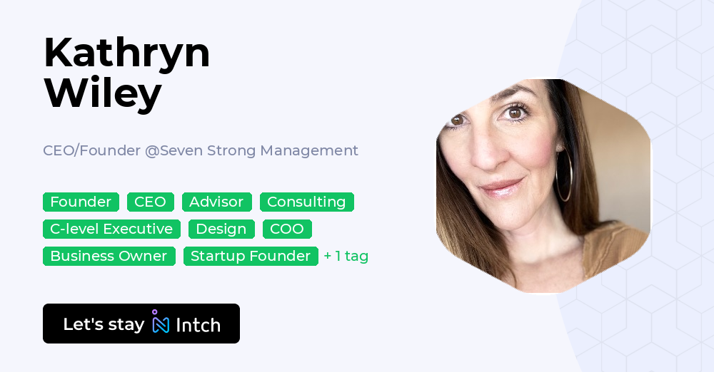 Kathryn Wiley - CEO/Founder, Seven Strong Management | Intch