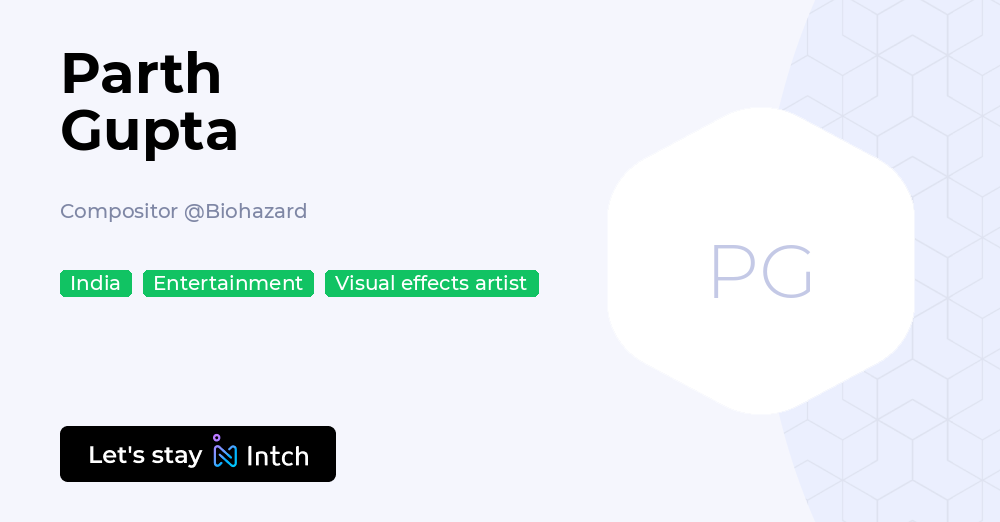 Parth Gupta - Compositor, Biohazard | Intch