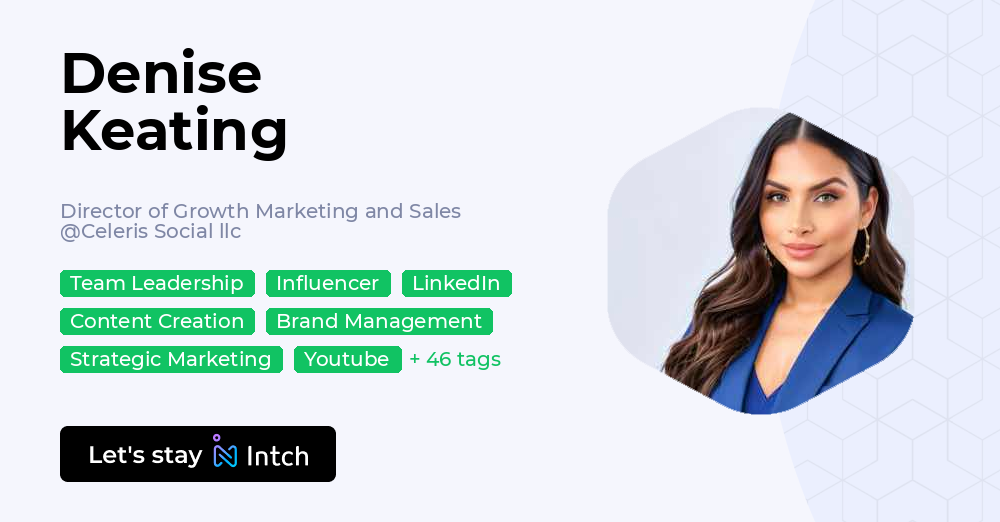 Denise Keating - Director of Growth Marketing and Sales, Celeris Social llc | Intch