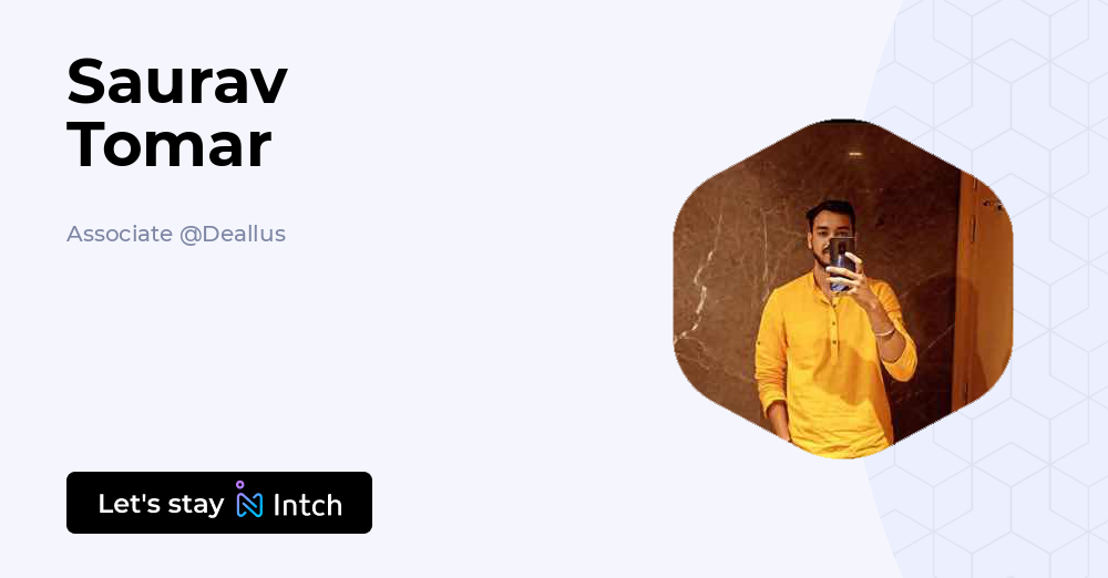 Saurav Tomar - Associate, Deallus | Intch