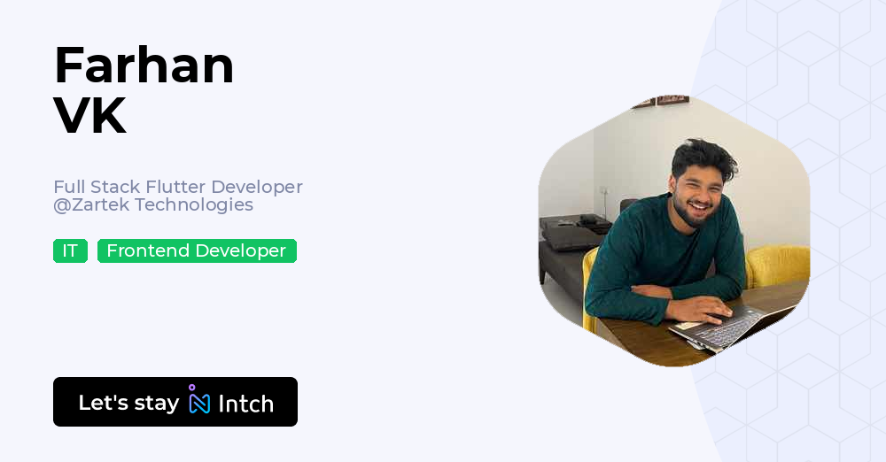 Farhan VK - Full Stack Flutter Developer, Zartek Technologies | Intch
