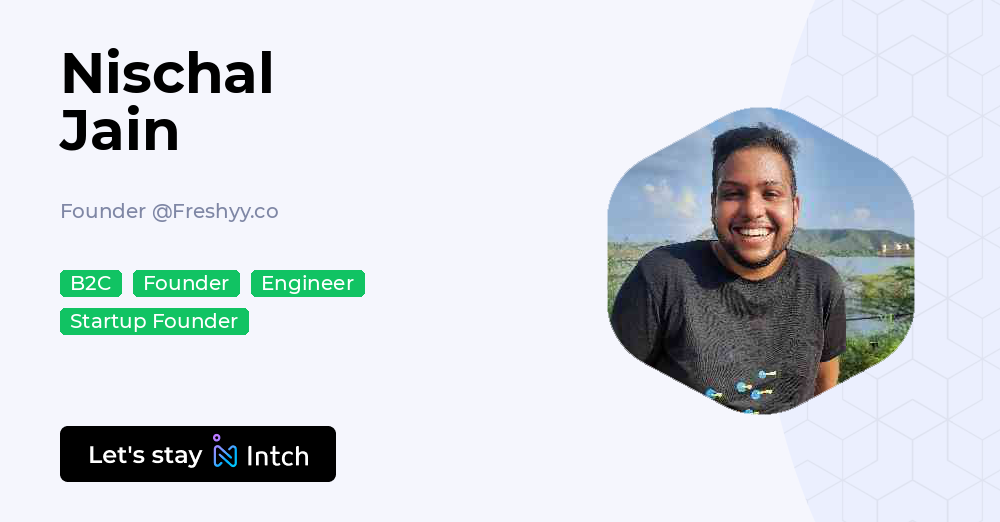 Nischal Jain - Founder, Freshyy.co | Intch