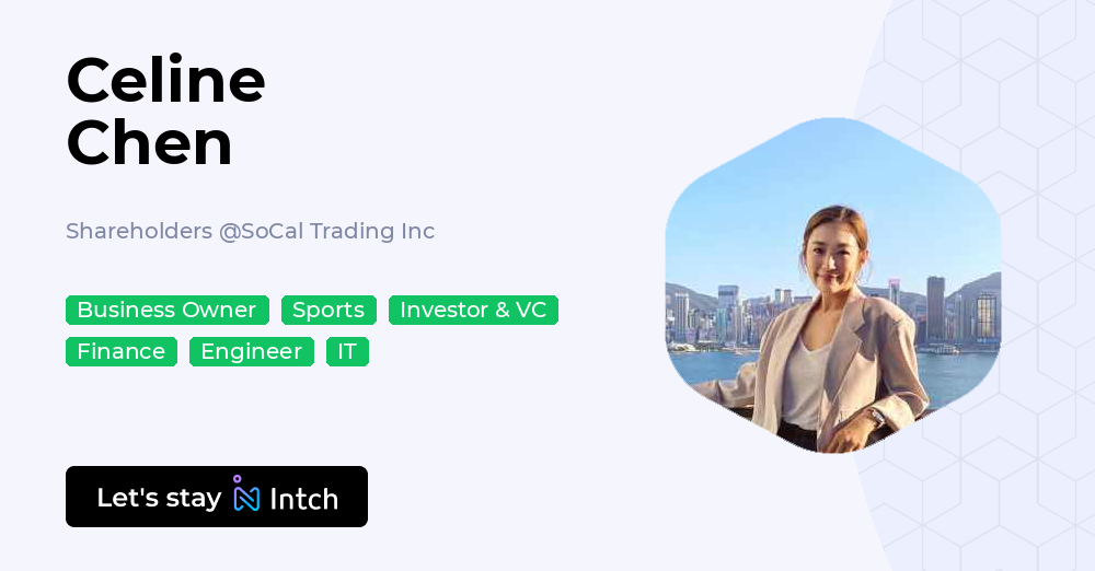 Celine Chen - Shareholders, SoCal Trading Inc | Intch