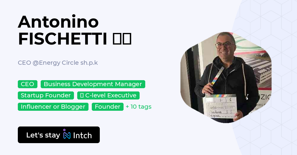 Antonino FISCHETTI 🇮🇹 - CEO, Energy Circle sh.p.k | Intch