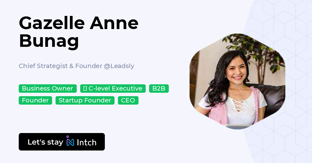 Gazelle Anne Bunag - Chief Strategist & Founder, Leadsly | Intch