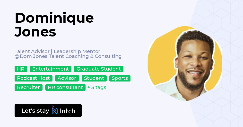Dominique Jones - Talent Advisor | Leadership Mentor, Dom Jones Talent Coaching & Consulting | Intch
