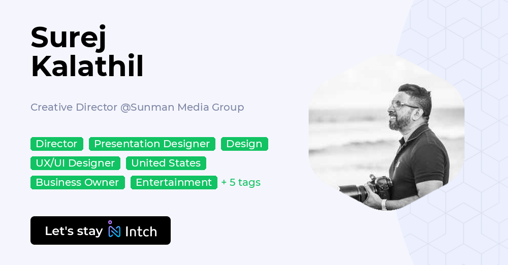 Surej Kalathil - Creative Director, Sunman Media Group | Intch