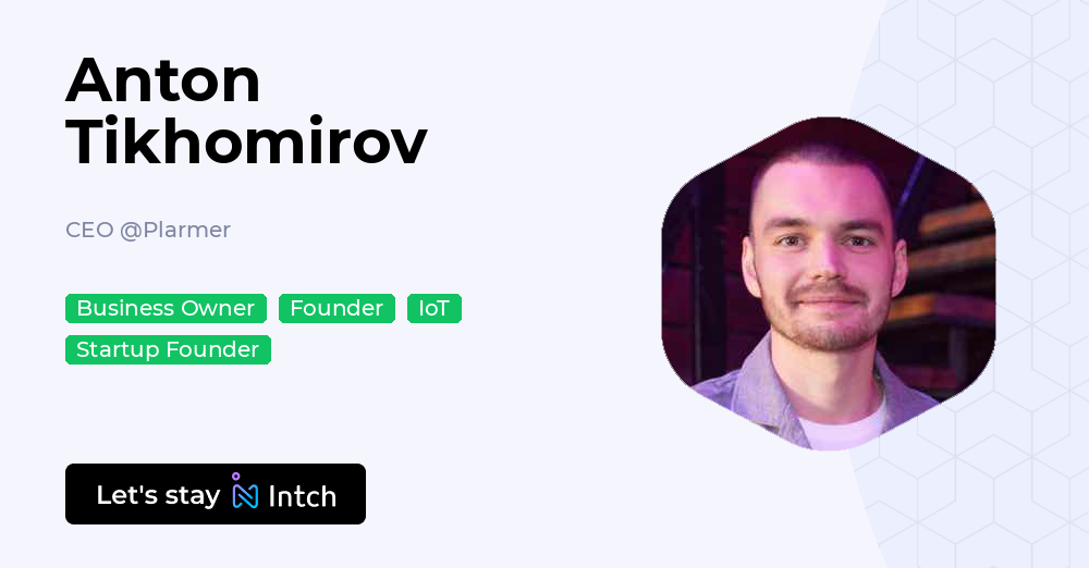 Anton Tikhomirov - CEO, Plarmer | Intch