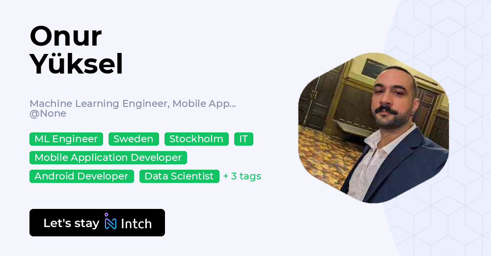Onur Yüksel - Machine Learning Engineer, Mobile App Developer, | Intch